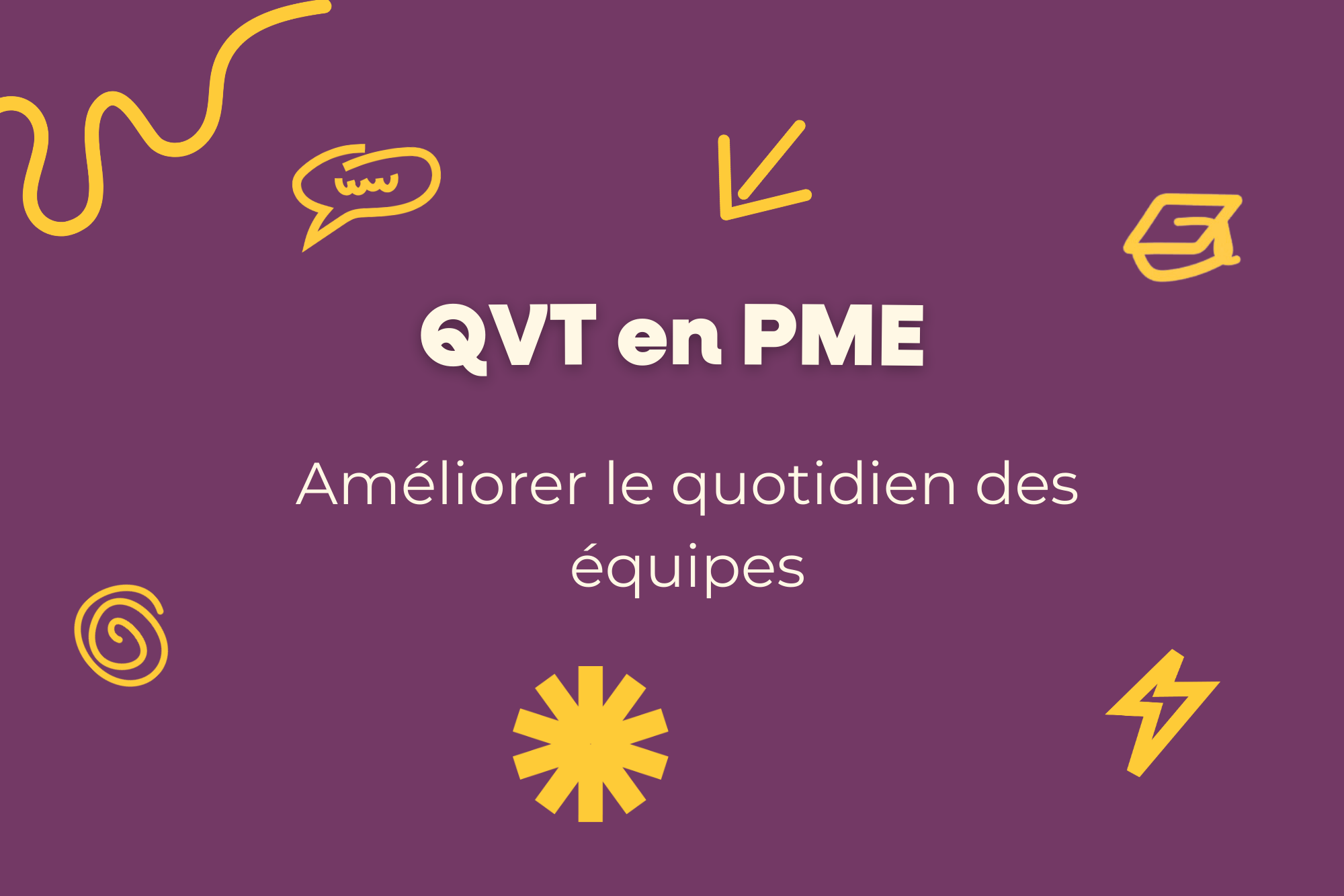 Améliorer la qualité de vie au travail (QVT) en PME
